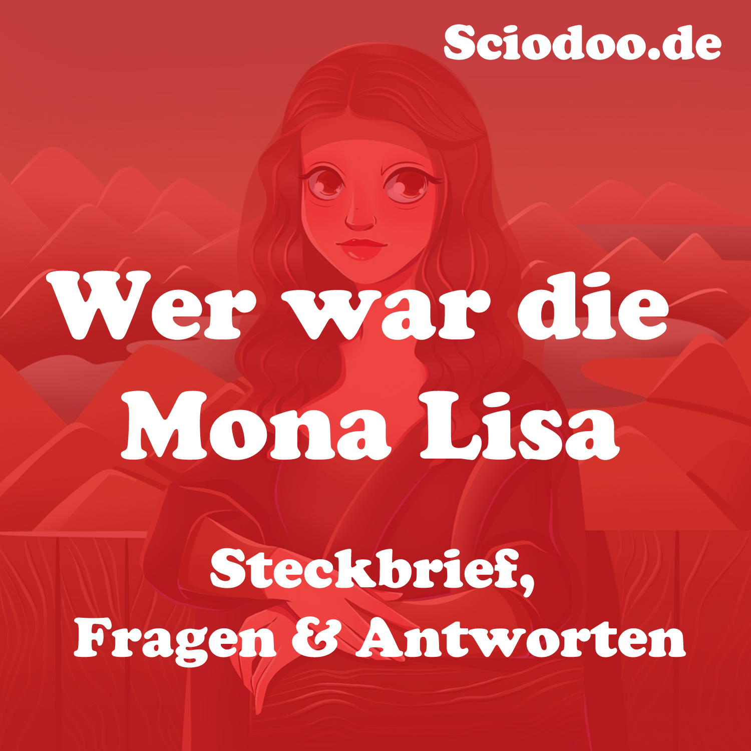 Wer war die Mona Lisa: Steckbrief, Fragen & Antworten - Geschichte ...