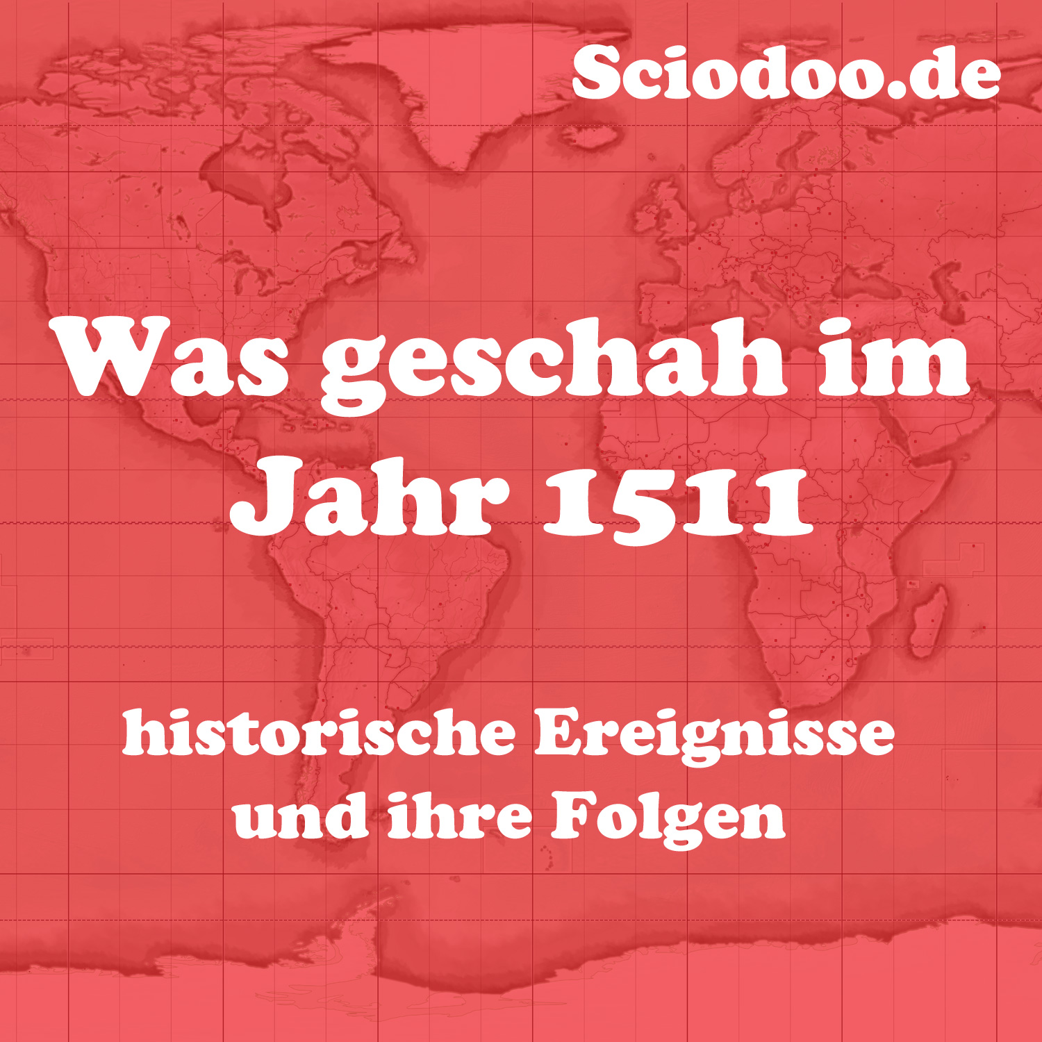 Was geschah im Jahr 1511: historische Ereignisse und Folgen ...