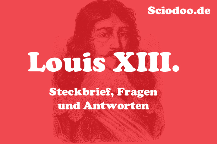 Wer war Louis XIII. (Frankreich): Steckbrief, Fragen & Antworten ...