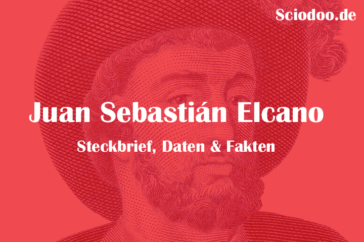 Wer war Juan Sebastián Elcano: Steckbrief, 20 Daten und Fakten ...