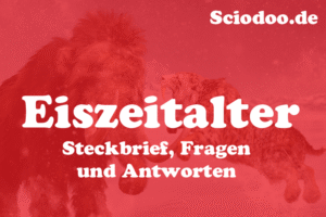 Letzte Eiszeit einfach erklärt mit Steckbrief - Geschichte (Sciodoo)